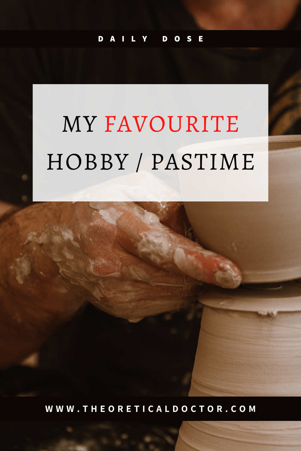 My Favourite Hobby / Pastime – The Theoretical Doctor
